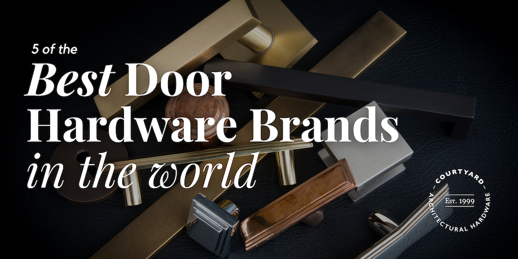5 Of The Best Door Hardware Brands In The World – Courtyard ...