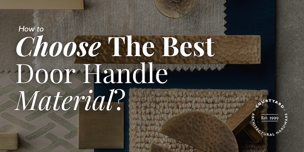 How To Choose The Best Door Handle Material? – Courtyard Architectural ...